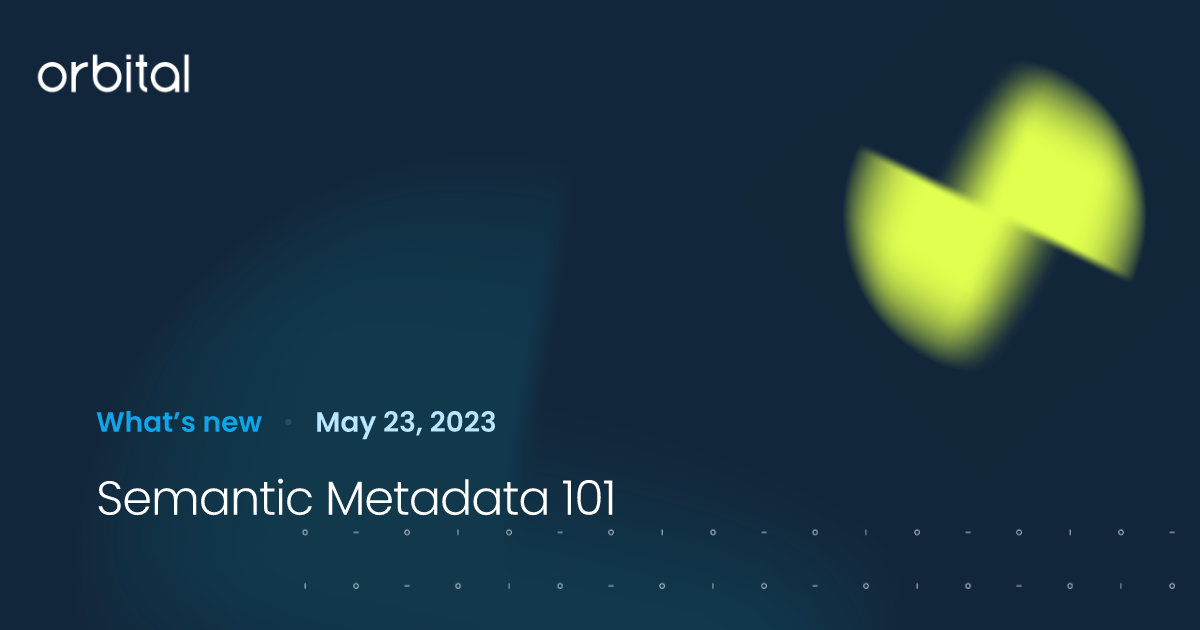 Semantic Metadata 101 - Orbital