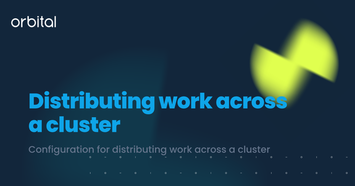 Distributing work across a cluster - Orbital