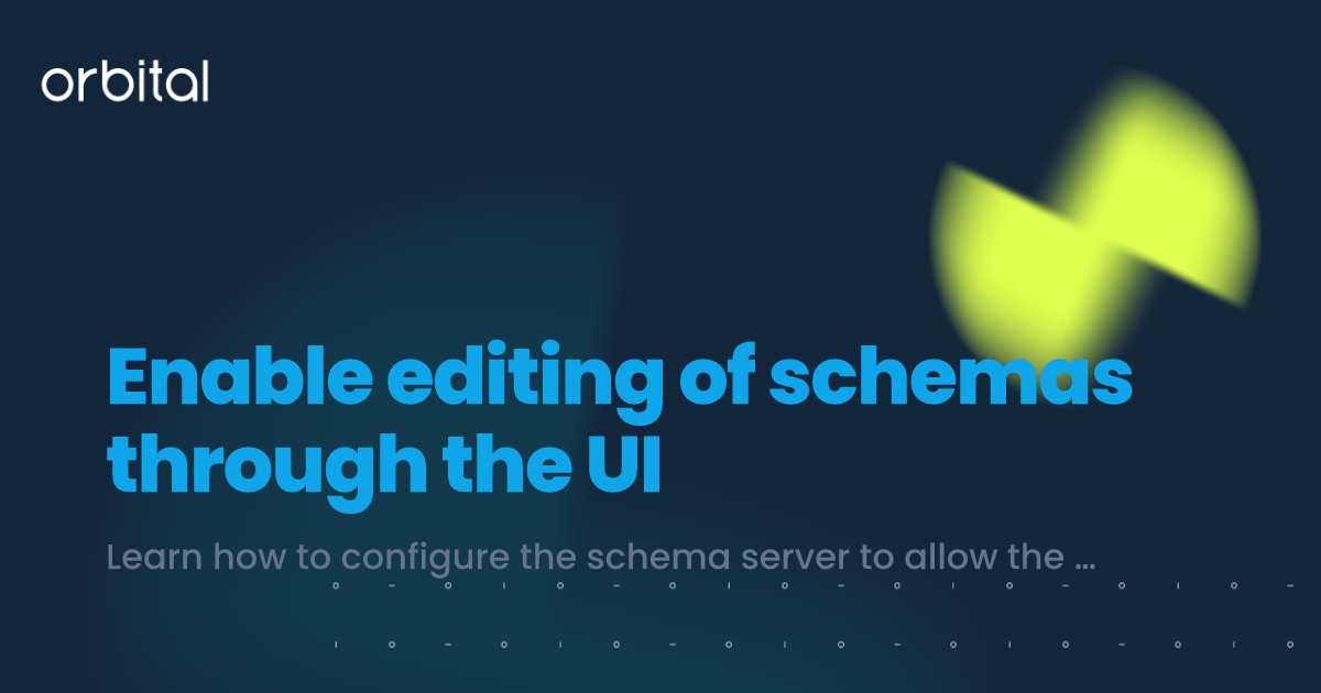 Enable Editing Of Schemas Through The Ui Orbital