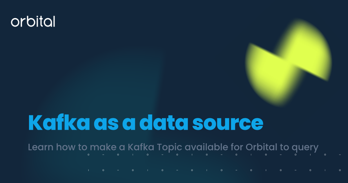 Kafka As A Data Source Orbital 